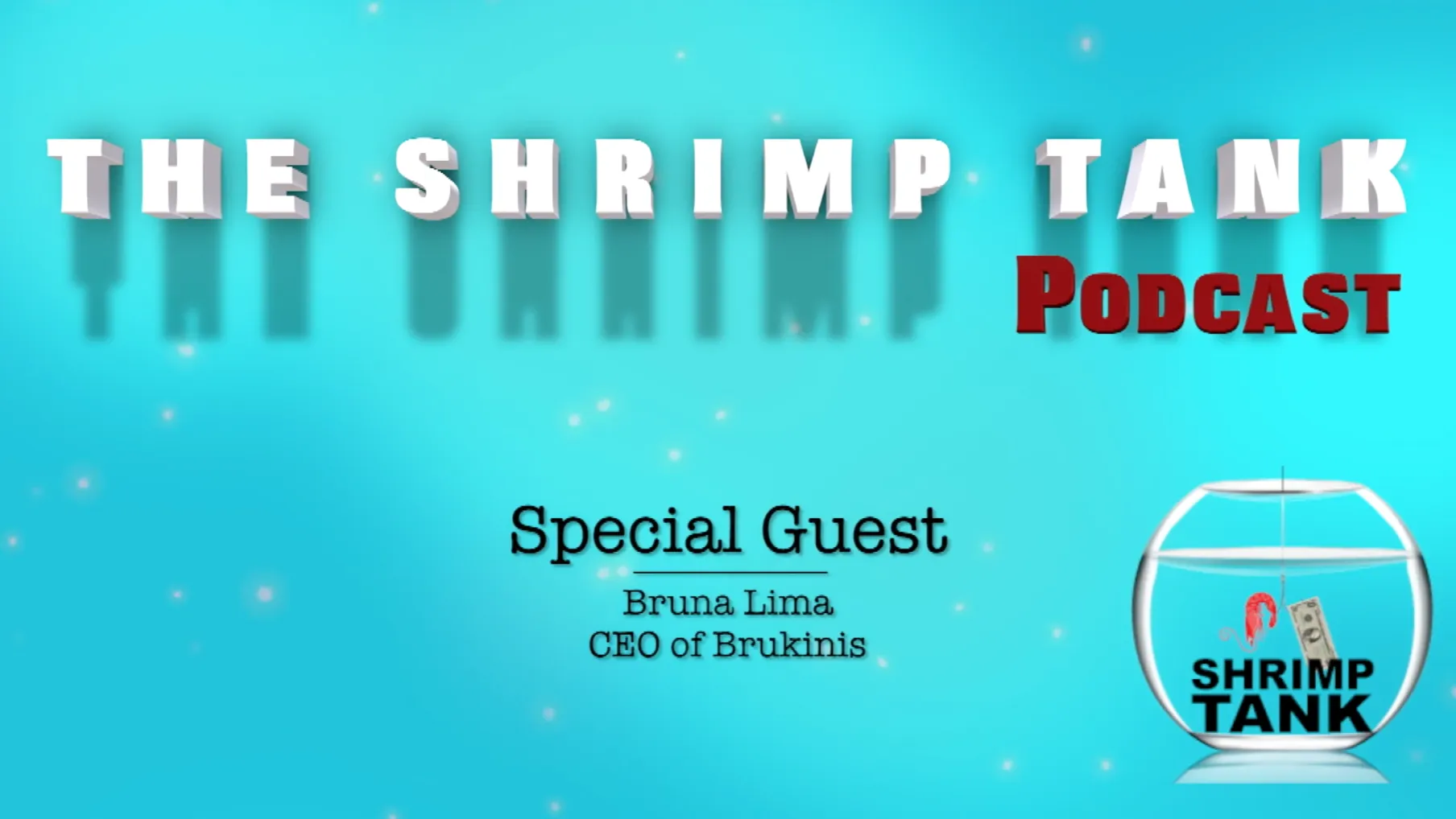 Ep. 31 - Bruna Lima – Brukinis | The Shrimp Tank